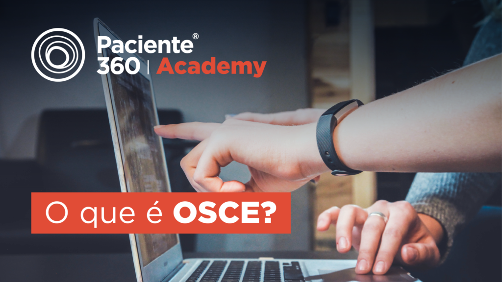 O que é OSCE? - Paciente 360 Blog